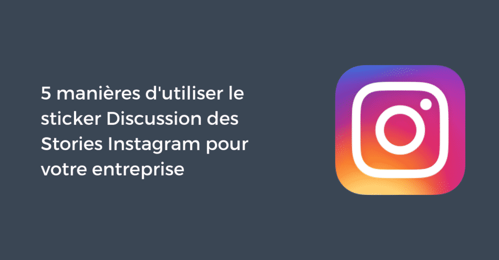 5 manières d'utiliser le sticker "Discussion" des Stories Instagram ...